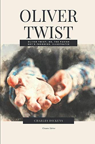 Oliver Twist; or, The Parish Boy's Progress. Illustrated: with original annotation by Charles ...