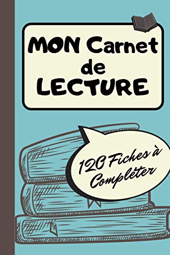 Mon Carnet de Lecture: 120 Fiches de Lecture à compléter by ...
