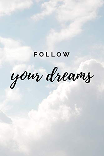 Follow Your Dreams: Inspirational notebook, Diary by Caroline Flowerbed ...