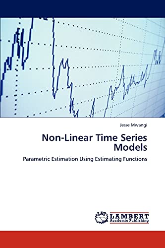 Non Linear Time Series Models Parametric Estimation Using Estimating Functions By Jesse Mwangi