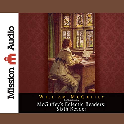 McGuffey's Eclectic Readers: Sixth by William Holmes McGuffey | Goodreads