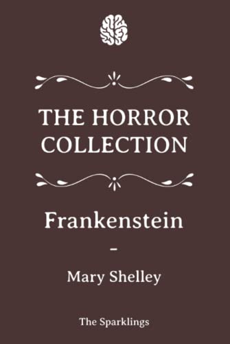 The Horror Collection: Frankenstein by Mary Wollstonecraft Shelley ...