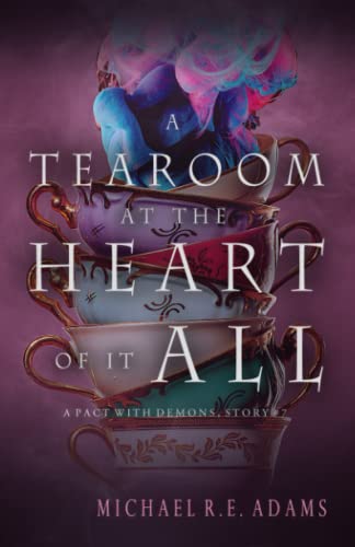 A Tearoom at the Heart of It All (A Pact with Demons, Story #7) by ...