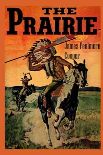 The Prairie: Illustrated by James Fenimore Cooper | Goodreads