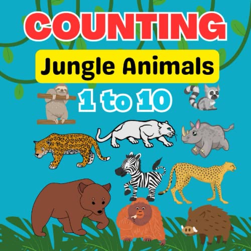Counting Jungle Animals 1 to 10: Counting book for kids ages 2-4 ...