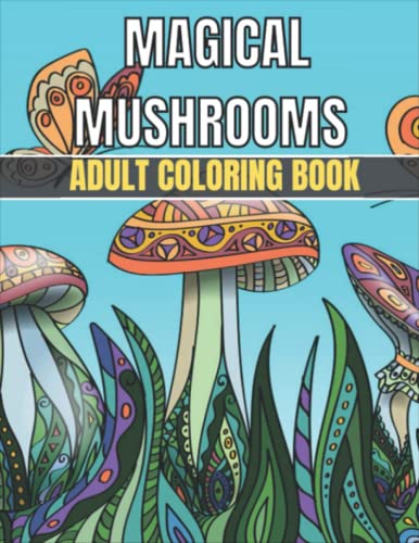 Magical Mushrooms Coloring Book: A Fantastic World Of Mushrooms Designs ...