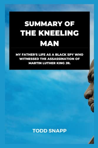Summary of The Kneeling Man: My Father's Life as a Black Spy Who ...