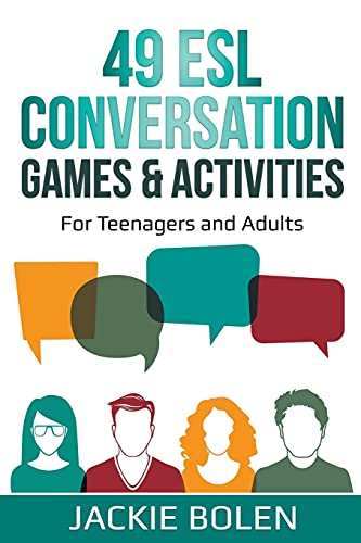 49 ESL Conversation Games & Activities: For Teenagers and Adults by ...