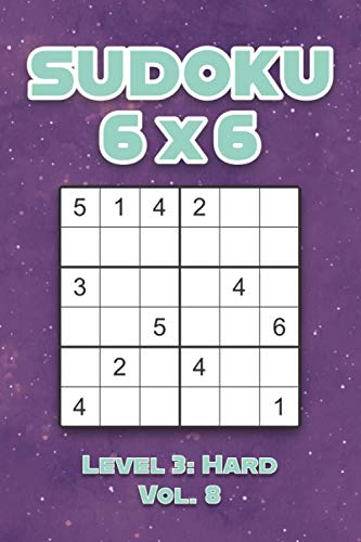 Sudoku 6 x 6 Level 3: Hard Vol. 8: Play Sudoku 6x6 Grid With Solutions ...