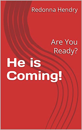 He is Coming! : Are You Ready? by Redonna Hendry | Goodreads