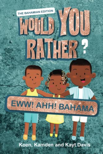 Would You Rather? The Bahamian Edition: Bahamian Words, Slang, Cultural ...