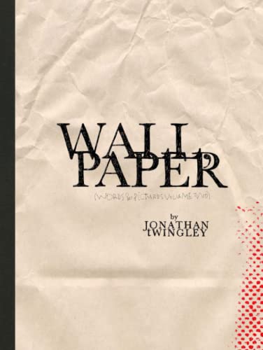 WALL, PAPER (WORDS & PICTURES VOLUME TWO) by Jonathan Twingley | Goodreads