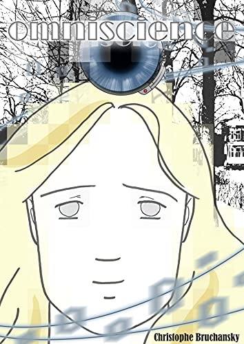 Omniscience (version française) by Christophe Bruchansky | Goodreads