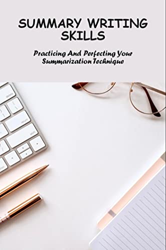Summary Writing Skills: Practicing And Perfecting Your Summarization ...