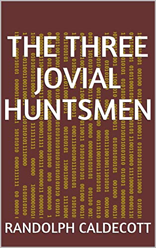 The Three Jovial Huntsmen by Randolph Caldecott | Goodreads