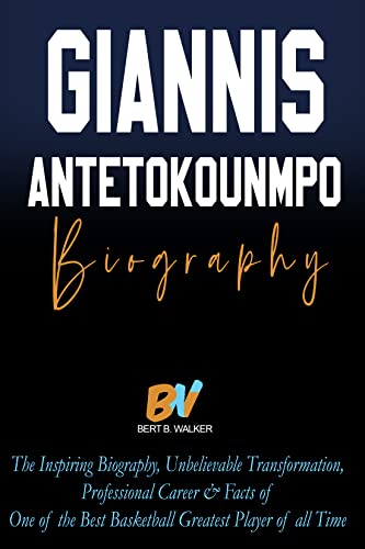 Giannis Antetokounmpo: The Inspiring Biography, Unbelievable ...