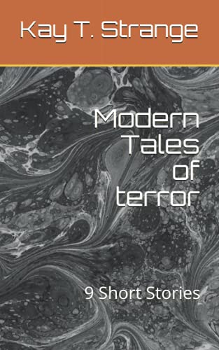 Modern Tales of terror: 9 Short Stories by Kay T. Strange | Goodreads