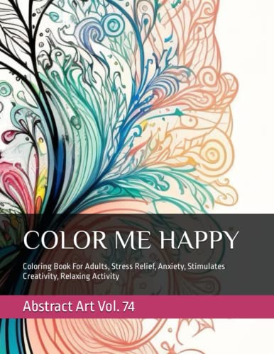COLOR ME HAPPY: Coloring Book For Adults, Stress Relief, Anxiety ...