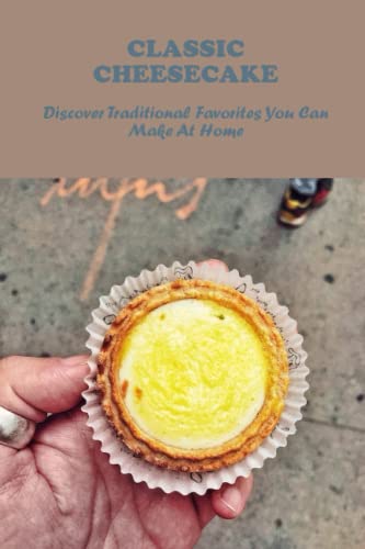 Classic Cheesecake: Discover Traditional Favorites You Can Make At Home ...