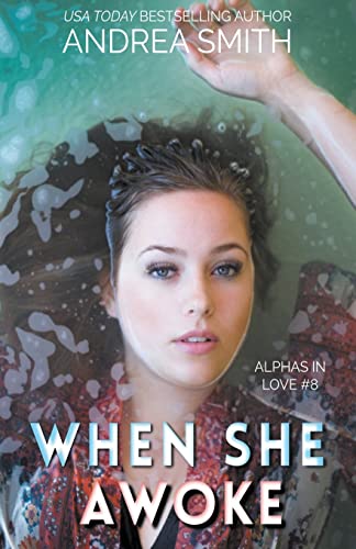 When She Awoke (Alphas in Love) by Andrea Smith | Goodreads