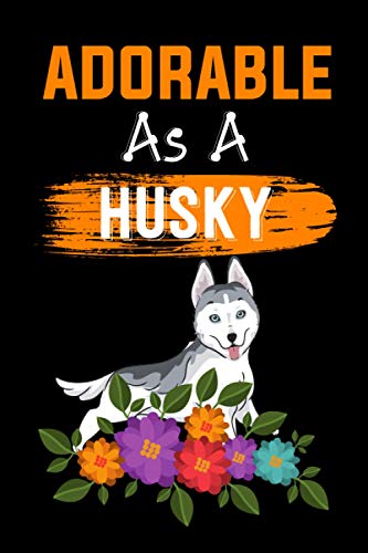 Adorable As A Husky: Husky Gifts For Husky Lovers: Cute Novelty ...