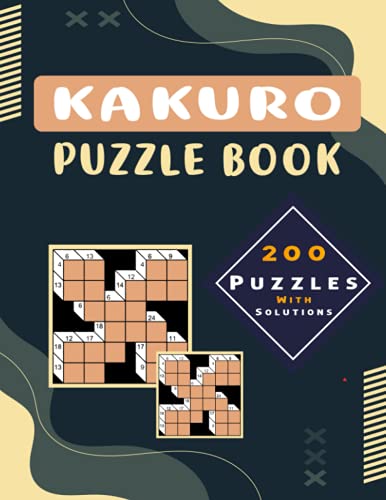 Kakuro Puzzle Book – 200 Puzzles: Kakuro Math Puzzle Book for ...