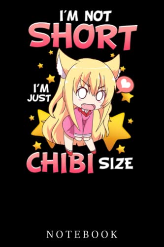 Cute Anime Little Girl I'm Not Short I'm Just Chibi Size Notebook: Size ...