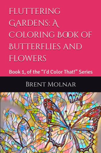 Fluttering Gardens: A Coloring Book of Butterflies and Flowers: Book 1 ...