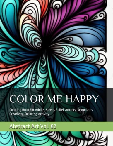 COLOR ME HAPPY: Coloring Book For Adults, Stress Relief, Anxiety ...