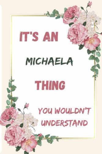 It's An Michaela Thing You Wouldn't Understand: Pretty Lined Notebook ...