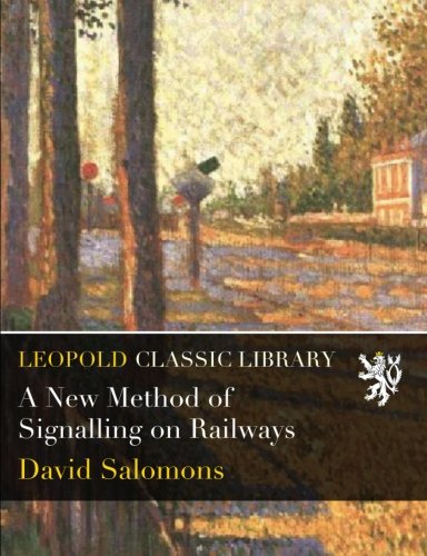 A New Method of Signalling on Railways by David Salomons | Goodreads