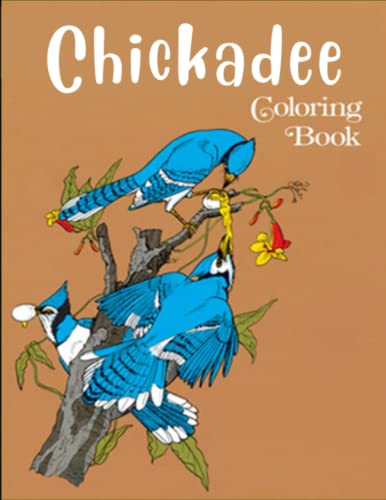 Chickadee Coloring Book: Fun and Cute Coloring Pages Illustrations ...
