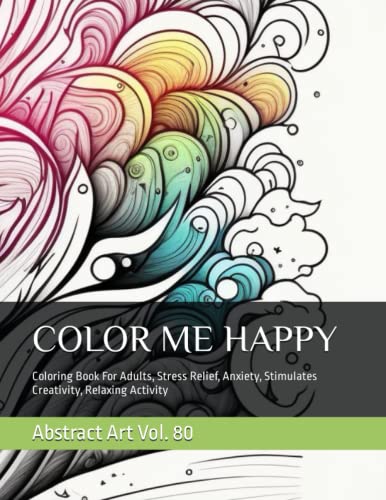 COLOR ME HAPPY: Coloring Book For Adults, Stress Relief, Anxiety ...