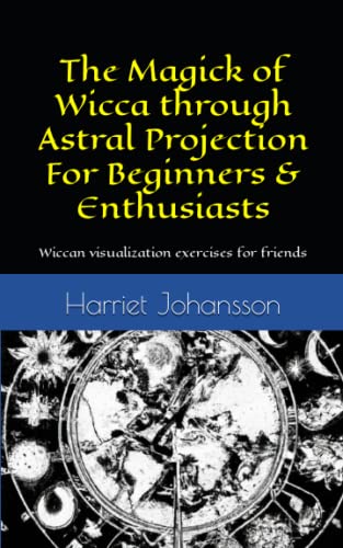 The Magick of Wicca through Astral Projection For Beginners ...