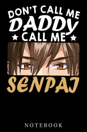 Dont Call Me Daddy Call Me Senpai Sexy Anime Japanese Dad Notebook Size 6 X 9 120 Pages
