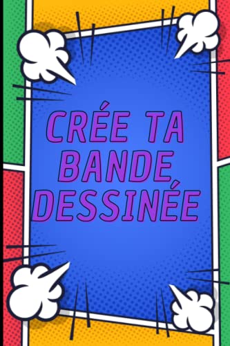 Crée ta bande dessinée: crée ta propre bande dessinée by Edition Phénix | Goodreads