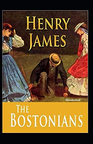 The Bostonians (Illustrated) by Henry James | Goodreads
