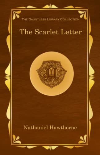 The Scarlet Letter - The Dauntless Library Collection by Nathaniel ...