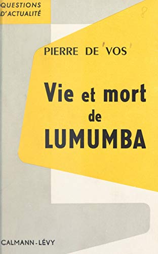Vie et mort de Lumumba (French Edition) by Pierre de Vos | Goodreads