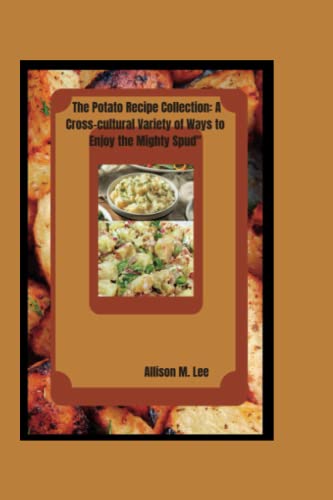 The Potato Recipe Collection: A Cross-cultural Variety of Ways to Enjoy ...