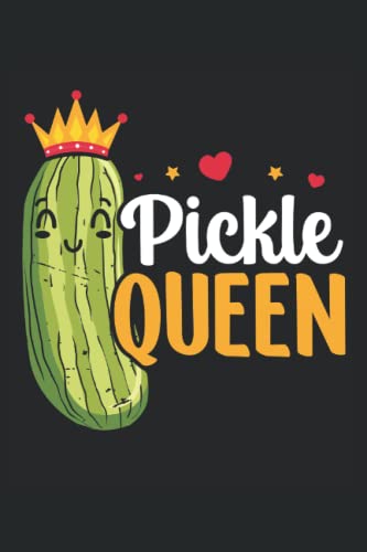 Pickle Queen Notebook: Funny Vegetable Cucumber Pickle Notebook For ...