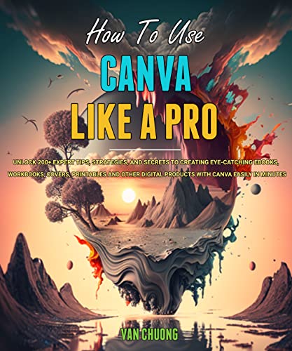 How To Use Canva Like A Pro: Unlock 200+ Expert Tips, Strategies, And ...