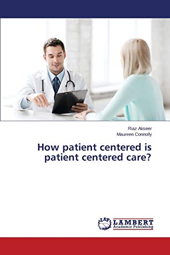 How patient centered is patient centered care? by Riaz Akseer | Goodreads