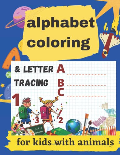 alphabet coloring & letter tracing book for kids with animals: The best ...