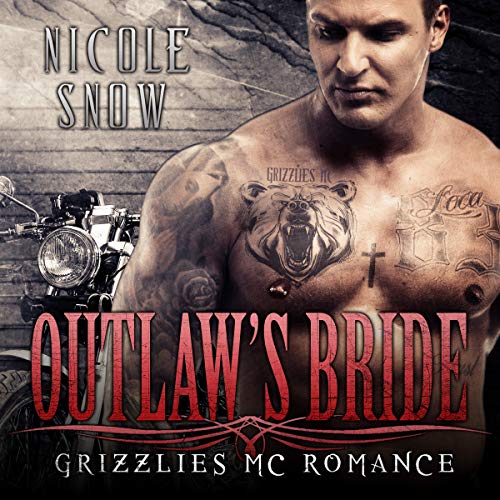 Outlaw's Bride (The Grizzlies MC Series) by Nicole Snow | Goodreads