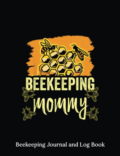 Beekeeping Journal and Log Book: Beekeeping Mommy Sayings Beekeeper ...