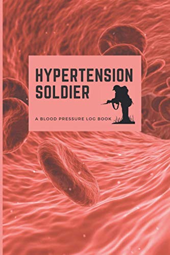 Hypertension Soldier: A Blood Pressure Log Book by J.R. Carter | Goodreads