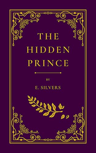 The Hidden Prince 2.3: The East Side Prison by E. Silvers | Goodreads