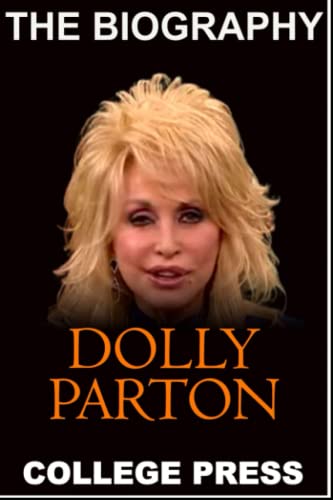 DOLLY PARTON: THE BIOGRAPHY OF THE QUEEN OF COUNTRY, DOLLY PARTON by ...