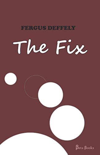 The Fix by Fergus Deffely | Goodreads
